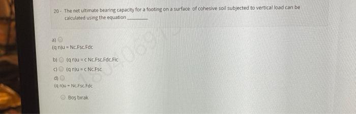 Solved 20 - The net ultimate bearing capacity for a footing | Chegg.com