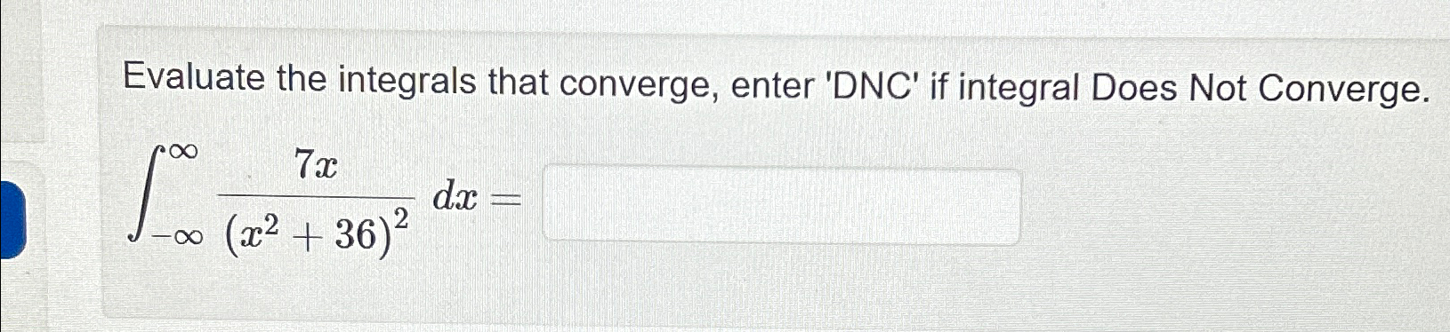 Solved Evaluate the integrals that converge, enter 'DNC' ﻿if | Chegg.com