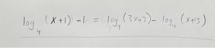 Solved log4(x+1)−1=log4(3x+7)−log4(x+13) | Chegg.com