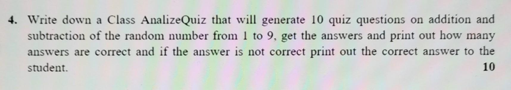 Solved 4. Write down a Class AnalizeQuiz that will generate | Chegg.com