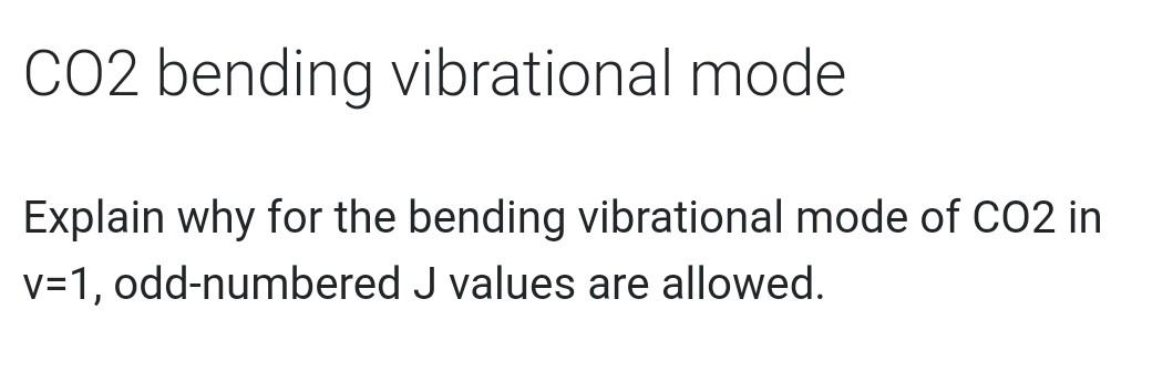 Solved CO2 bending vibrational mode Explain why for the | Chegg.com
