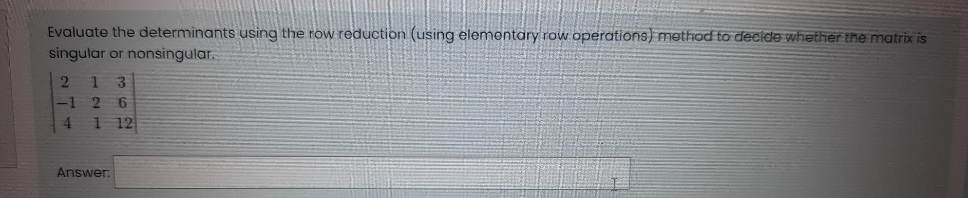 Solved Evaluate the determinants using the row reduction | Chegg.com