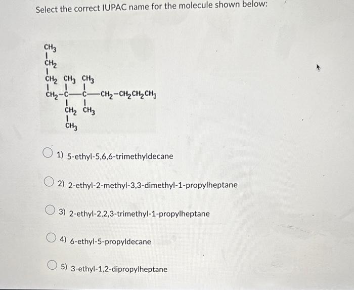 Solved Select the correct IUPAC name for the molecule shown | Chegg.com