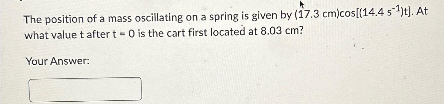 Solved The position of a mass oscillating on a spring is | Chegg.com