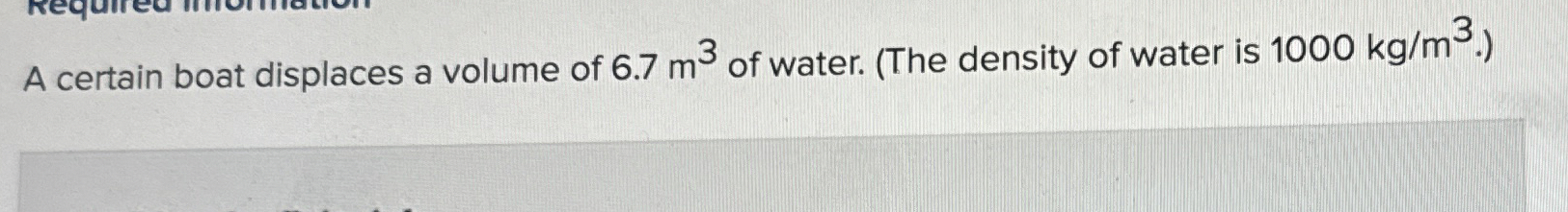 Solved A certain boat displaces a volume of 6.7m3 ﻿of water. | Chegg.com