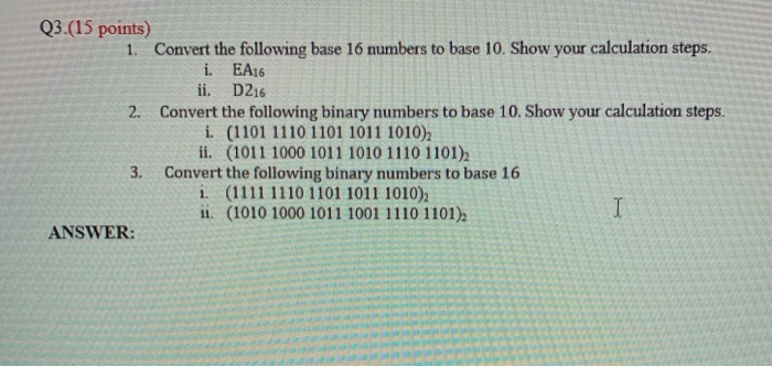 Solved Q3.(15 points) 1. Convert the following base 16 | Chegg.com