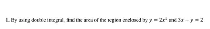 Solved By using double integral, find the area of the region | Chegg.com