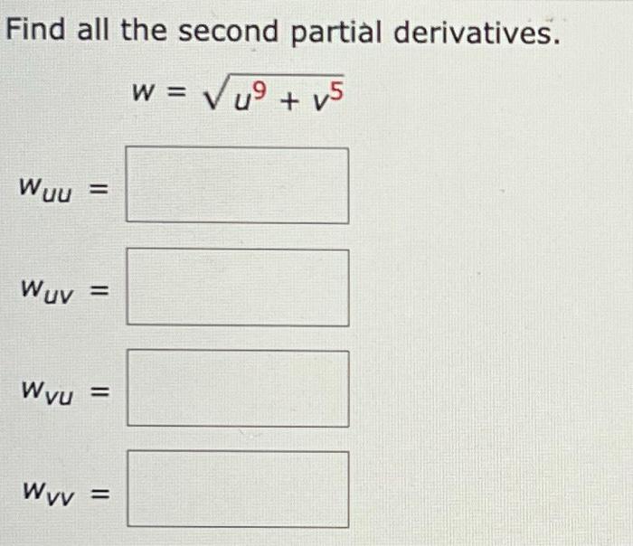 Find all the second partial derivatives. w=u9+v5 | Chegg.com