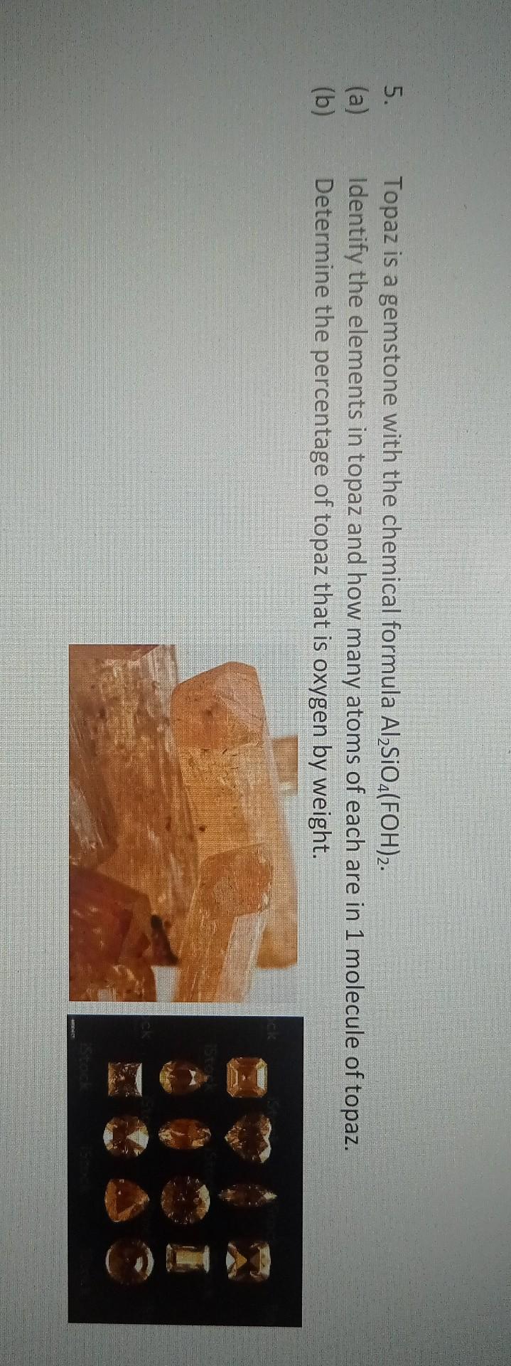 Solved 5. (a) (b) Topaz is a gemstone with the chemical | Chegg.com