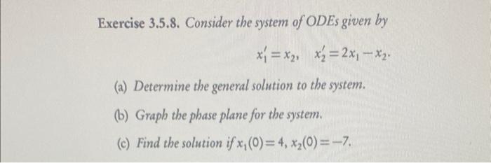 Solved Exercise 3.5.8. Consider the system of ODE s given by | Chegg.com