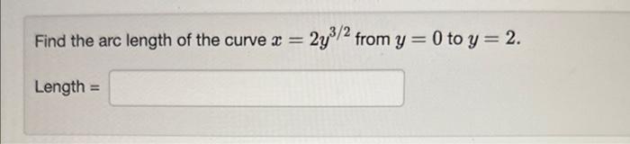 Solved Find the arc length of the curve x=2y^(3/2) from y= 0 | Chegg.com