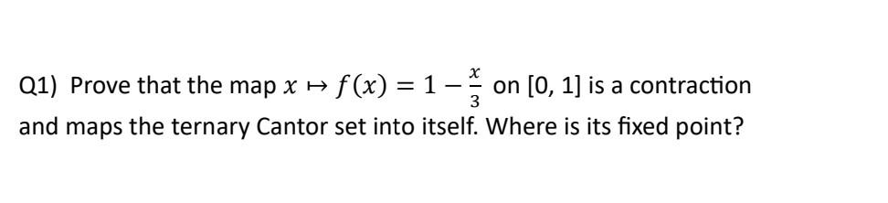 Solved Q1) Prove that the map x↦f(x)=1−3x on [0,1] is a | Chegg.com