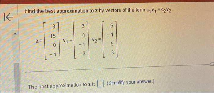 Solved Find the best approximation to z by vectors of the | Chegg.com