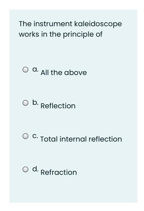 Solved The instrument kaleidoscope works in the principle of | Chegg.com