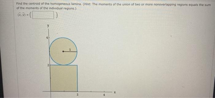 Solved Find the centroid of the homogeneous lamina. (Hint: | Chegg.com