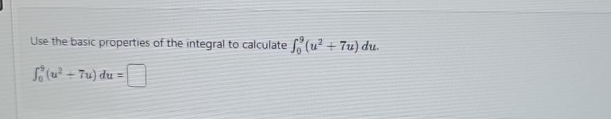 Solved Use the basic properties of the integral to calculate | Chegg.com