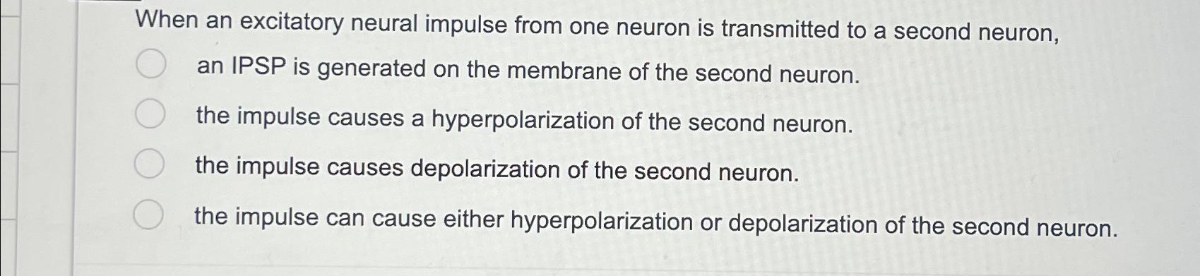 Solved When an excitatory neural impulse from one neuron is | Chegg.com