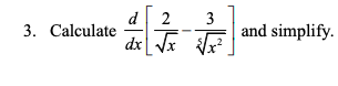 Solved Calculate ddx[2x2-3x25] ﻿and simplify. | Chegg.com