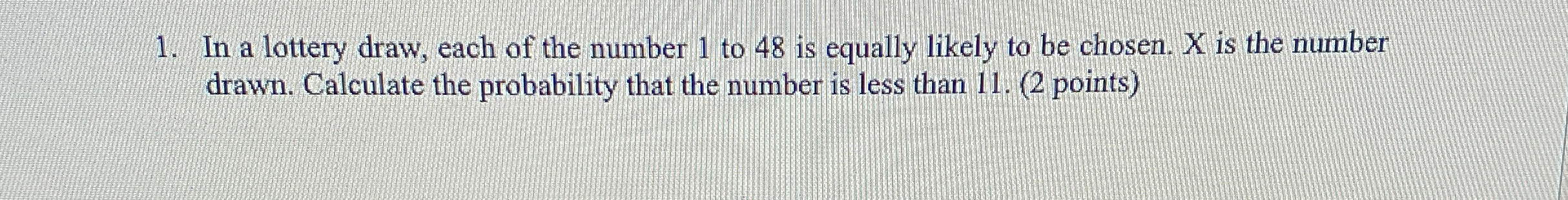 Solved In a lottery draw, each of the number 1 ﻿to 48 ﻿is | Chegg.com