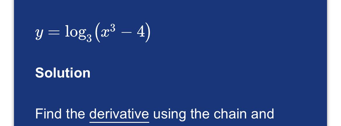 Solved y=log3(x3-4)SolutionFind the derivative using the | Chegg.com