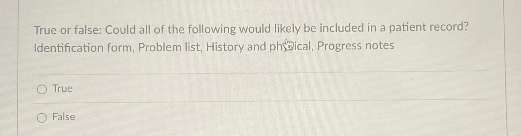 Solved True or false: Could all of the following would | Chegg.com