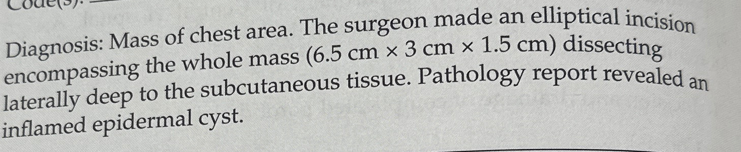 Solved Diagnosis: Mass of chest area. The surgeon made an | Chegg.com