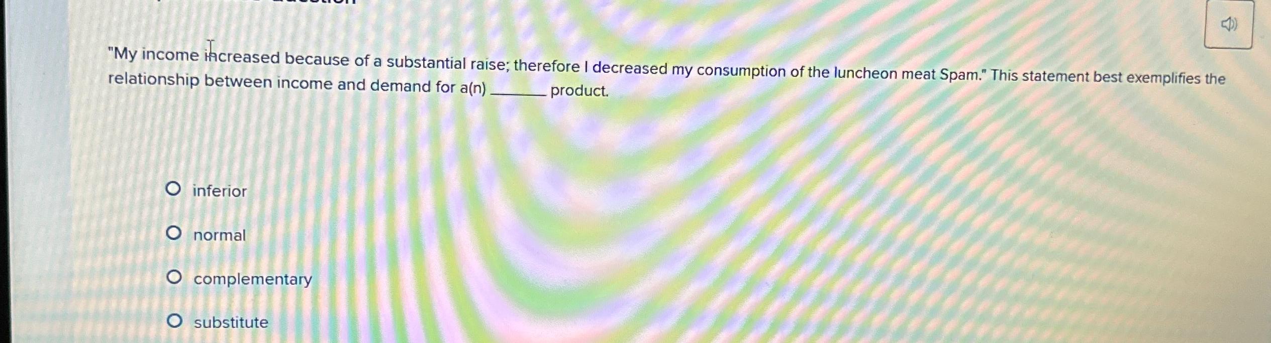 Solved "My income iacreased because of a substantial raise; | Chegg.com