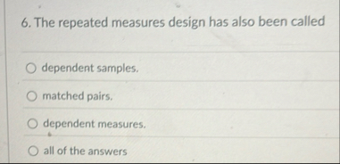 Solved The repeated measures design has also been | Chegg.com