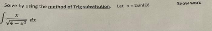 Solved Solve by using the method of Trig substitution. Let | Chegg.com