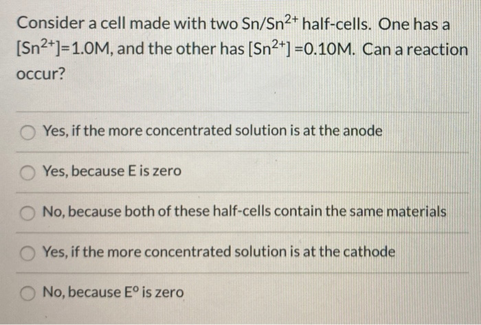 Solved Consider a cell made with two Sn/Sn2+ half-cells. One | Chegg.com