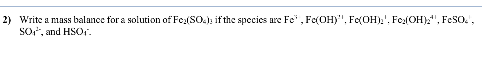 Solved Write a mass balance for a solution of Fe2(SO4)3 ﻿if | Chegg.com