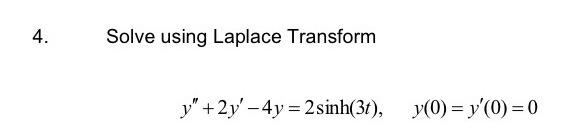 Solved 4. Solve using Laplace Transform | Chegg.com