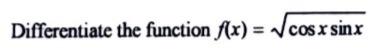 Solved Differentiate the function f(x)=cosxsinx | Chegg.com