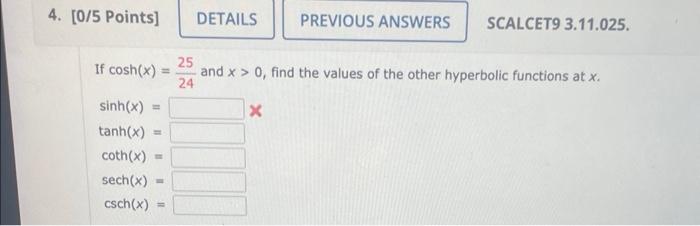 Solved If cosh(x)=2425 and x>0, find the values of the other | Chegg.com