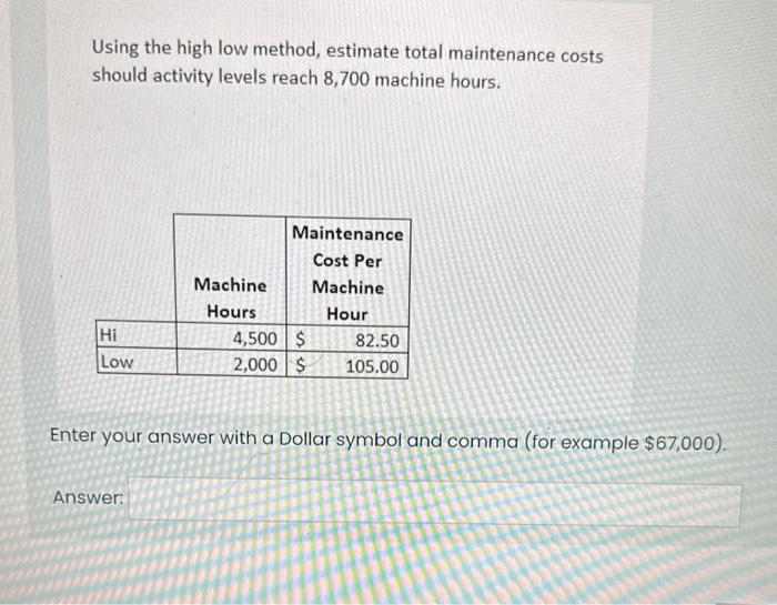 Solved Using the high low method, estimate total maintenance | Chegg.com