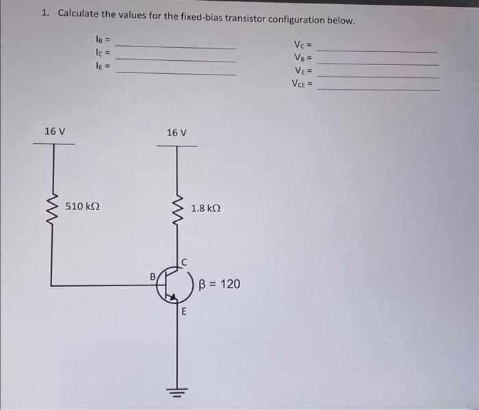 Solved 1. Calculate the values for the fixed-bias transistor | Chegg.com