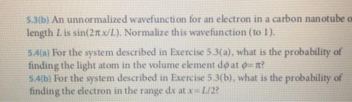 Solved 5.3) An unnormalized wavefunction for a light atom | Chegg.com