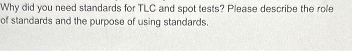 Solved Why did you need standards for TLC and spot tests? | Chegg.com