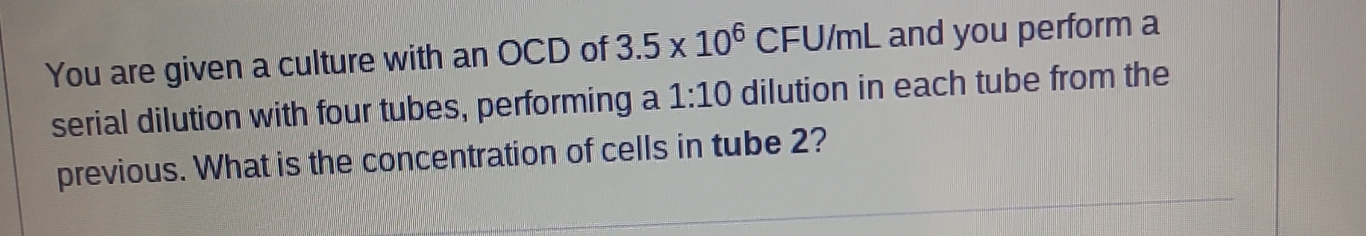 Solved You are given a culture with an OCD of 3.5×106CFUmL | Chegg.com