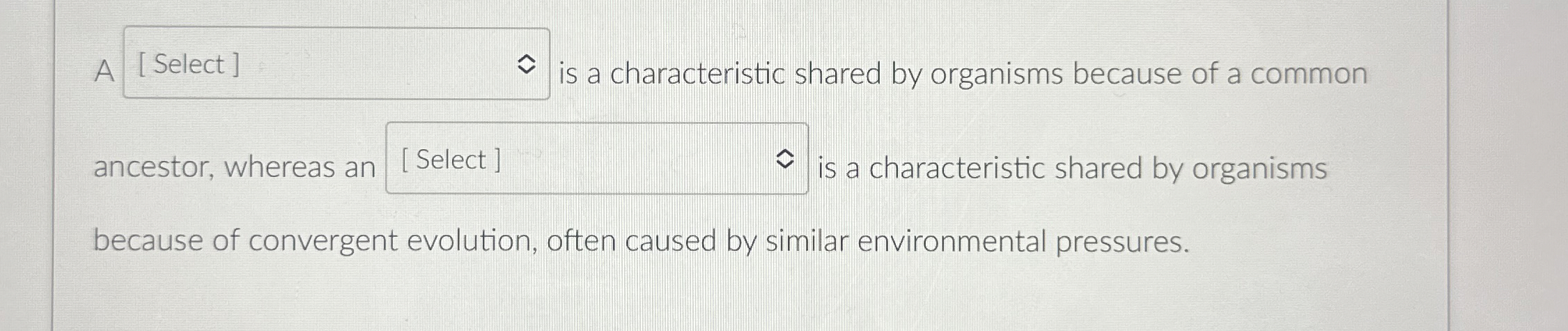 A ﻿is a characteristic shared by organisms because | Chegg.com