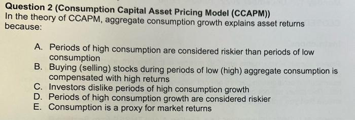 Solved Question 2 (Consumption Capital Asset Pricing Model | Chegg.com