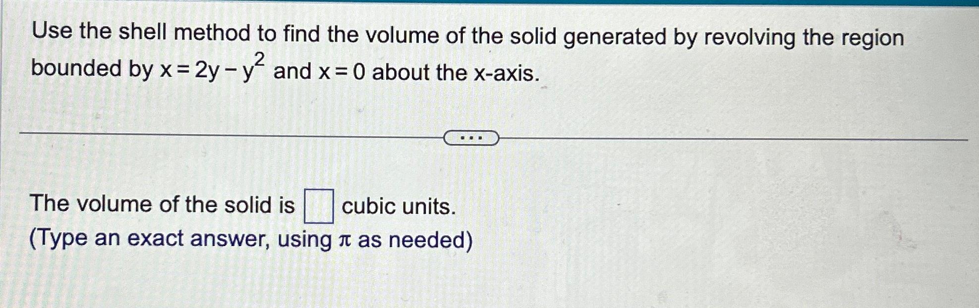 Solved Use the shell method to find the volume of the solid | Chegg.com