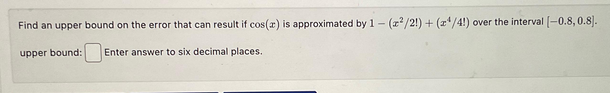 Solved Find an upper bound on the error that can result if | Chegg.com