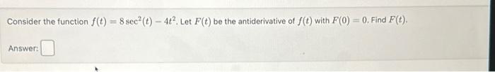 Solved Consider the function f(t)=8sec2(t)−4t2. Let F(t) be | Chegg.com