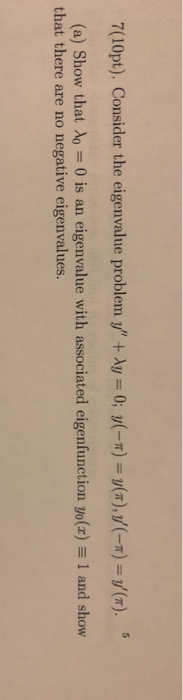 Solved 7(10pt). Consider the eigenvalue problem y" + Ay = 0; | Chegg.com