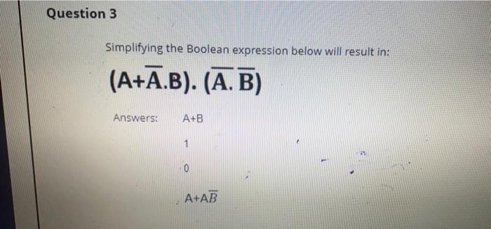 Solved Simplifying the Boolean expression below will result | Chegg.com
