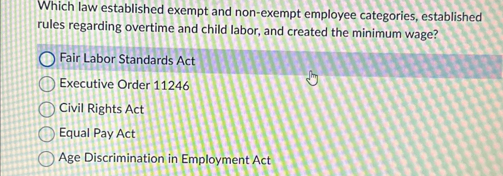 Solved Which law established exempt and non-exempt employee | Chegg.com