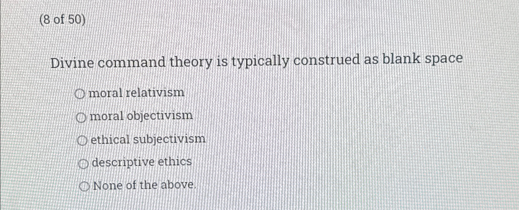 Solved (8 ﻿of 50 )Divine command theory is typically | Chegg.com