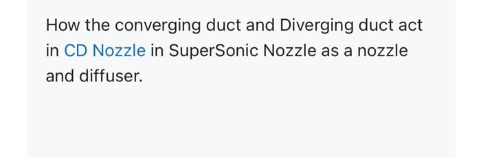 Solved How the converging duct and Diverging duct act in CD | Chegg.com