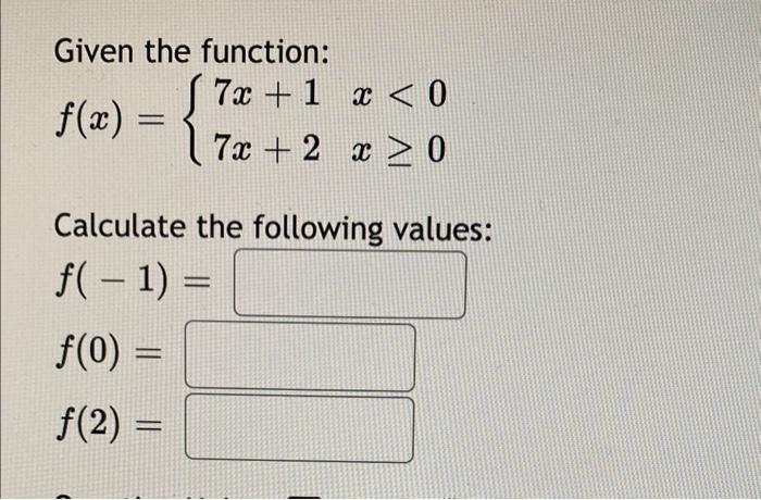 Solved Given the function: f(x)={7x+17x+2x